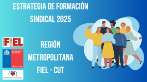 ESTRATEGIA DE FORMACIÓN SINDICAL 2025 | RM | FIEL – CUT – Escuela Sindical
